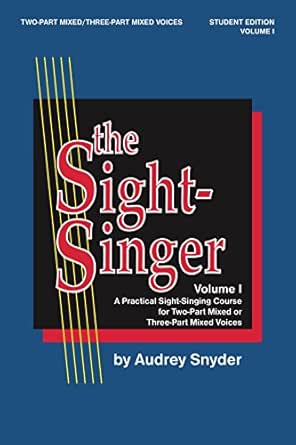 The Sight-Singer, Volume I, Student Edition: A Practical Sight-Singing ...