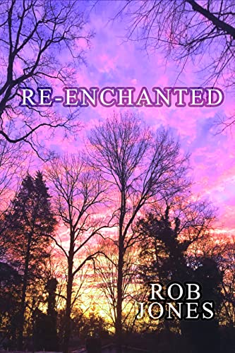 Re-Enchanted - Kindle edition by Jones, Rob. Literature & Fiction ...
