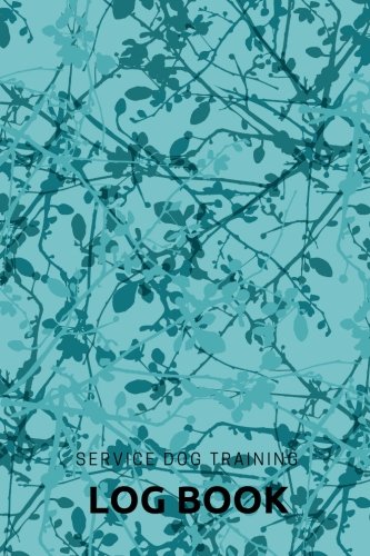 Service Dog Training Log Book: Great To Help To Train Your Pet & Keep A ...