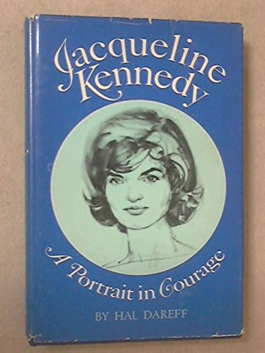 Jacqueline Kennedy - A Portrait in Courage: Dareff, Hal: Amazon.com: Books