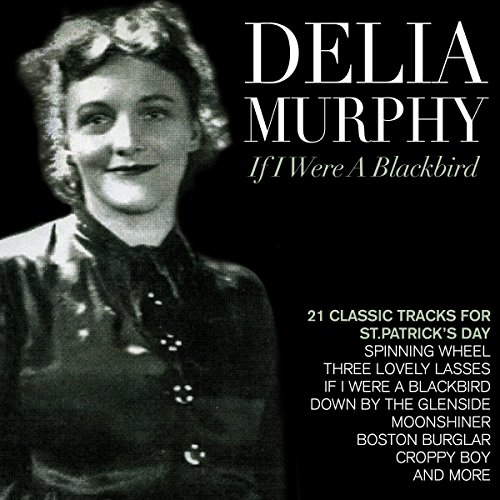 Delia Murphy "If I Were A Blackbird" - 17 Classic Tracks for St Patrick ...
