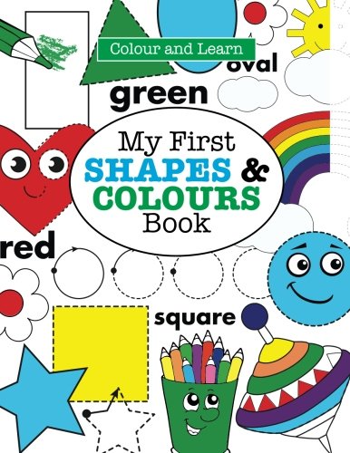 My First Shapes & Colours Book: Colour and Learn Ages 3-5 (Colour and ...