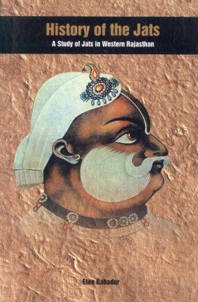 History of the Jats: A Study of Jats in Western Rajasthan: E. Bahadur ...