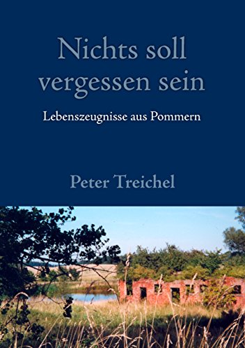 Nichts soll vergessen sein: Lebenszeugnisse aus Pommern (German Edition ...
