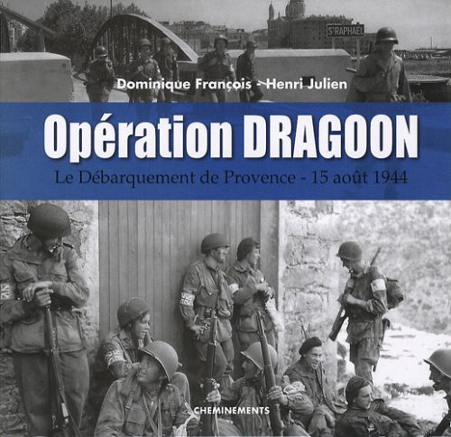 Amazon.com: Opération Dragoon : Le Débarquement de Provence 15 août ...