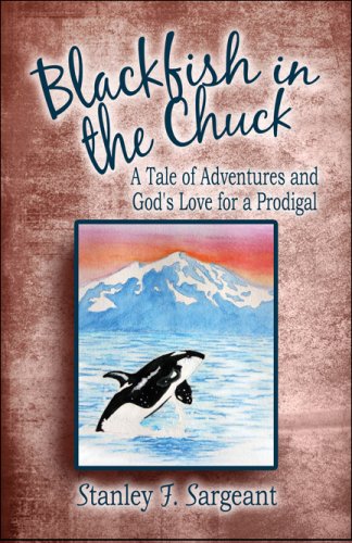 Blackfish in the Chuck: A Tale of Adventures and God's Love for a ...
