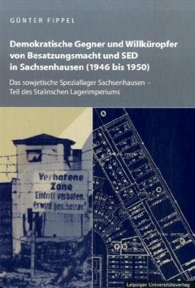 Demokratische Gegner und Willküropfer von Besatzungsmacht und SED in ...