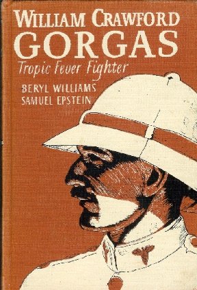 William Crawford Gorgas: Tropic fever fighter,: Amazon.co.uk: Epstein ...