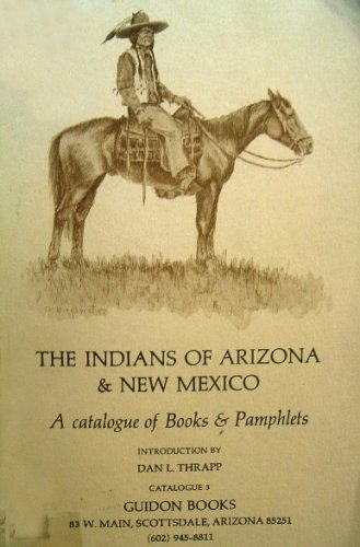 The Indians of Arizona & New Mexico a Catalogue of Books and Pamphlets ...