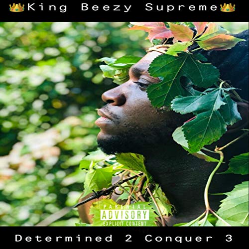 Determined 2 Conquer 3 de King Beezy Supreme en Amazon Music Unlimited