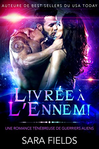 Livrée à l’Ennemi: Une Romance Ténébreuse de Guerriers Aliens eBook : Fields, Sara: Amazon.fr ...