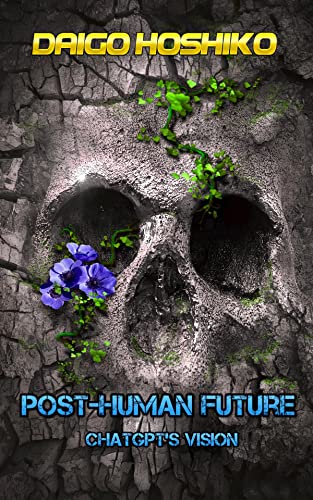 Amazon.com: Post-Human Future: ChatGPT's vision eBook : Hoshiko, Daigo: Kindle Store
