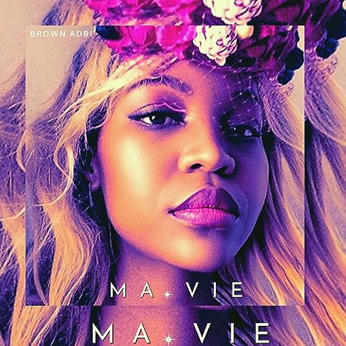 Play Ma vie by Brown adri on Amazon Music Unlimited