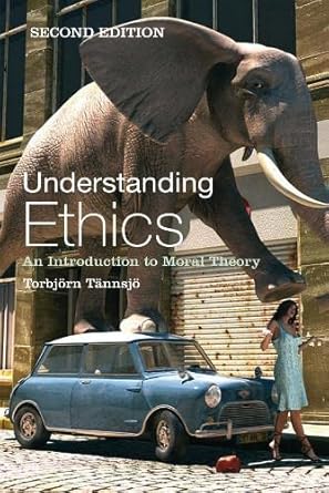 Understanding Ethics: An Introduction to Moral Theory : Tännsjö ...