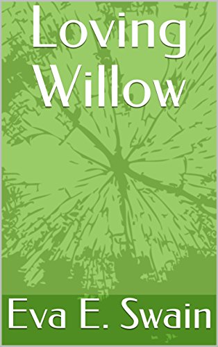 Amazon.com: Loving Willow eBook : Swain, Eva E.: Kindle Store