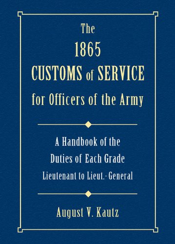 1865 Customs of Service for Officers of the Army: Showing Specific ...
