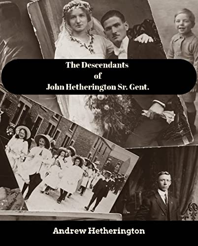 The Descendants of John Hetherington, Sr. Gent.: Andrew Hetherington ...