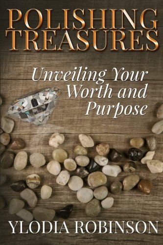 Polishing Treasures: Unveiling Your Worth and Purpose: Robinson, Ylodia ...