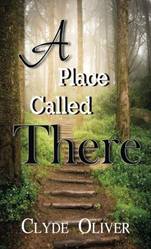 Amazon.com: A Place Called There: 9780998954509: Oliver, Clyde: Books