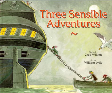 Three Sensible Adventures: Wilson, Greg, Lytle, William: 9781550375985 ...