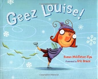 Geez Louise Elya Susan Middleton Brace Eric 9780399235825 Amazon