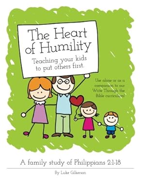 The Heart of Humility: Teaching Kids to Put Others First: A family ...
