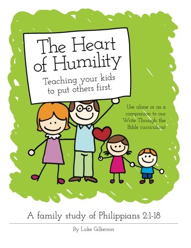 The Heart of Humility: Teaching Kids to Put Others First: A family ...