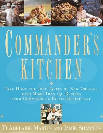 Commander's Kitchen: Take Home the True Taste of New Orleans with More ...