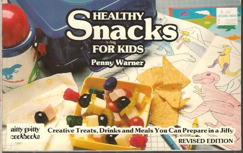Healthy Snacks for Kids: Creative Treats Drinks and Meals You Can ...