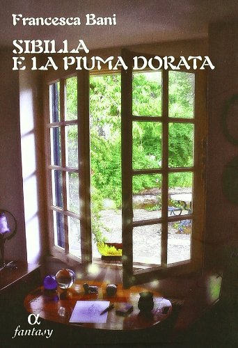 Amazon.com: Sibilla e la piuma dorata: 9788860071484: Francesca. Bani ...