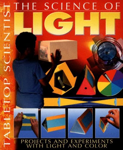 The Science of Light: Projects and Experiments With Light And Color ...