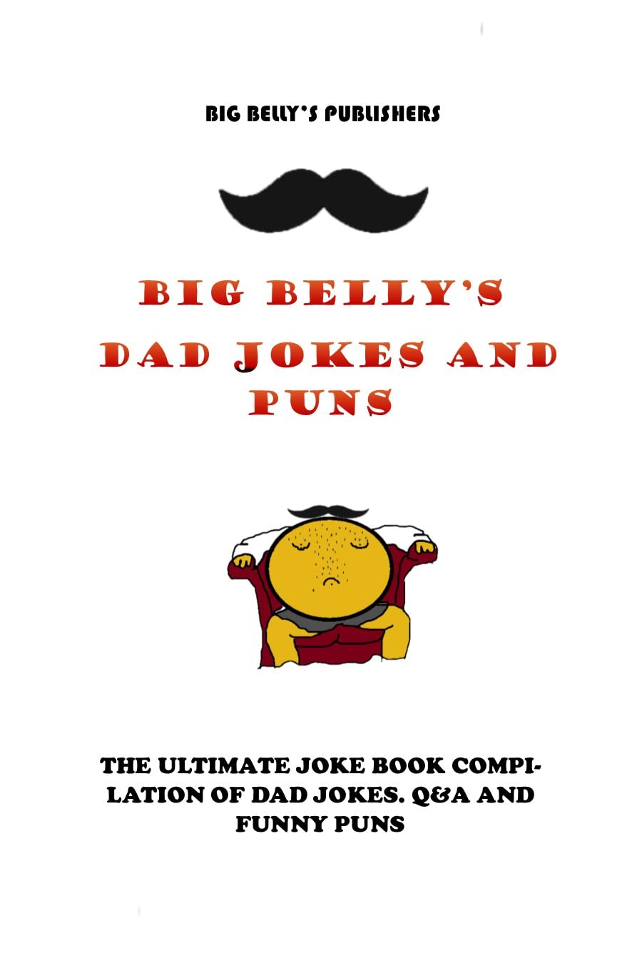 Amazon.com: BIG BELLY’S DAD JOKES AND PUNS: THE ULTIMATE JOKE BOOK ...