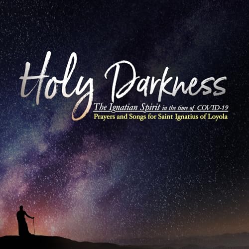 Play Holy Darkness (The Ignatian Spirit In the Time Of Covid 19 Prayers ...