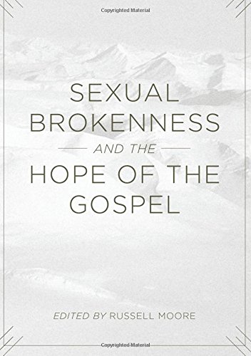 Sexual Brokenness and the Hope of the Gospel: Moore, Russell ...