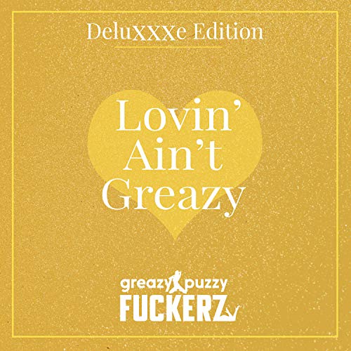 Amazon.com: Lovin' Ain't Greazy (Deluxxxe Edition) [Explicit] : Greazy ...