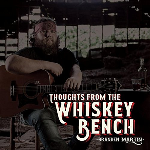 Play Thoughts from the Whiskey Bench by Branden Martin on Amazon Music