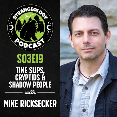 Time Slips, Cryptids & Shadow People w/ Mike Ricksecker | Strangeology ...