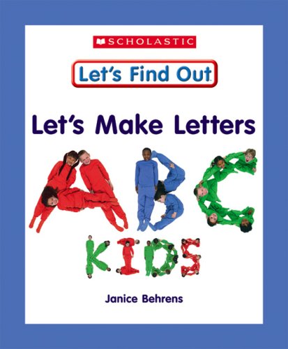 Scholastic Let's Find Out: Let's Make Letters: ABC Kids (Let's Find Out ...