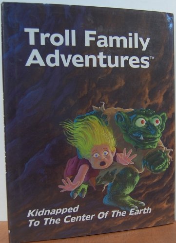 Kidnapped to the Center of the Earth (Troll Family Adventures Series ...