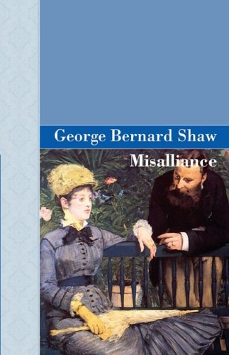 Misalliance: George Bernard Shaw: 9781605120799: Amazon.com: Books