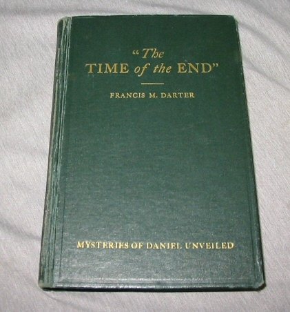 The Time of the End: Francis M. Darter: Amazon.com: Books