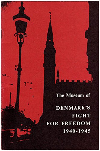 The Museum of Denmark's Fight for Freedom 1940-1945: A short guide ...