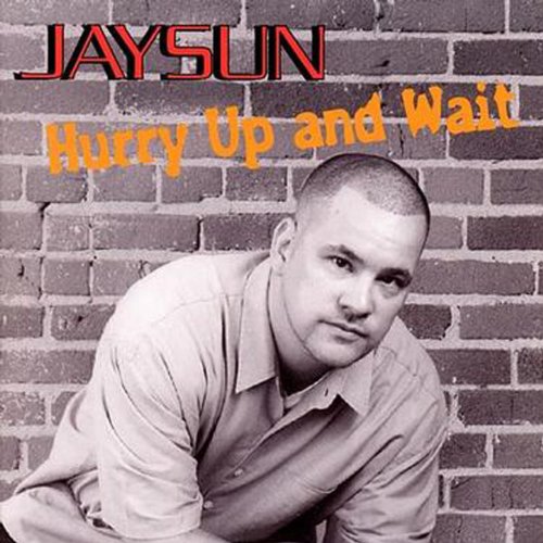 Play Hurry Up And Wait by Jaysun on Amazon Music