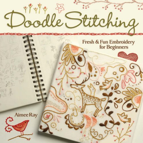Doodle Stitching: Fresh & Fun Embroidery for Beginners: Ray, Aimee ...