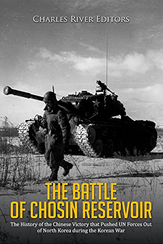 The Battle of Chosin Reservoir: The History of the Chinese Victory that ...