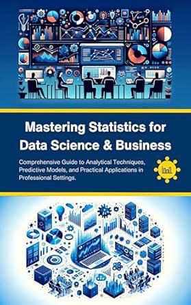 Mastering Statistics for Data Science & Business: Comprehensive Guide ...