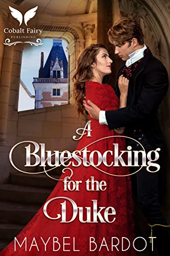 A Bluestocking for the Duke: A Steamy Historical Regency Romance Novel (The Hale Sisters Book 1 ...