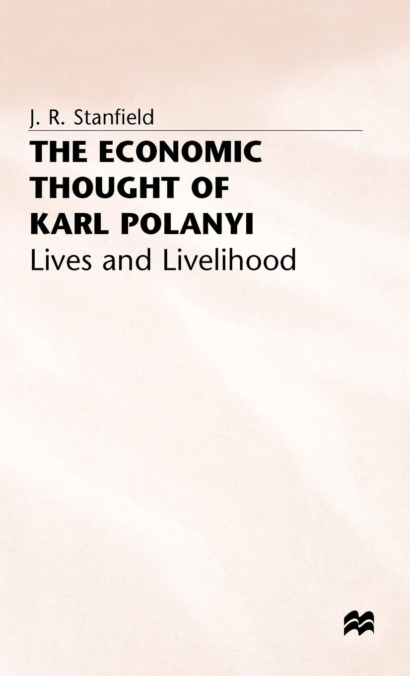 The Economic Thought of Karl Polanyi: Lives and Livelihood ...