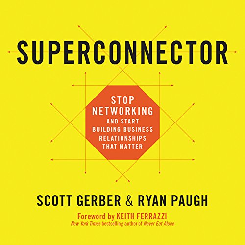 Superconnector: Stop Networking and Start Building Business ...