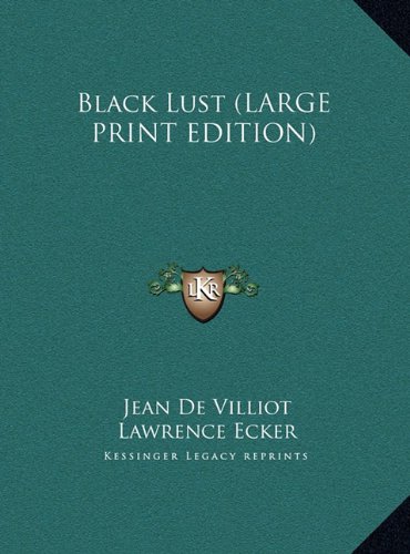 Black Lust (LARGE PRINT EDITION): De Villiot, Jean, Ecker, Lawrence ...